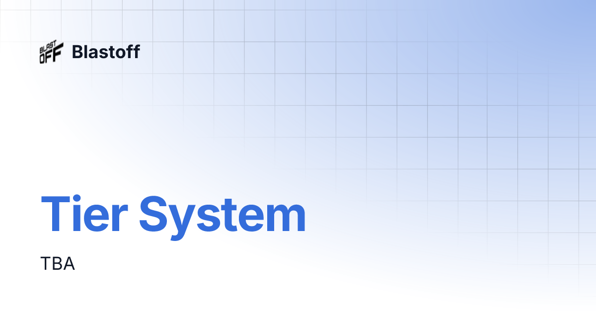 Tier System | Blastoff